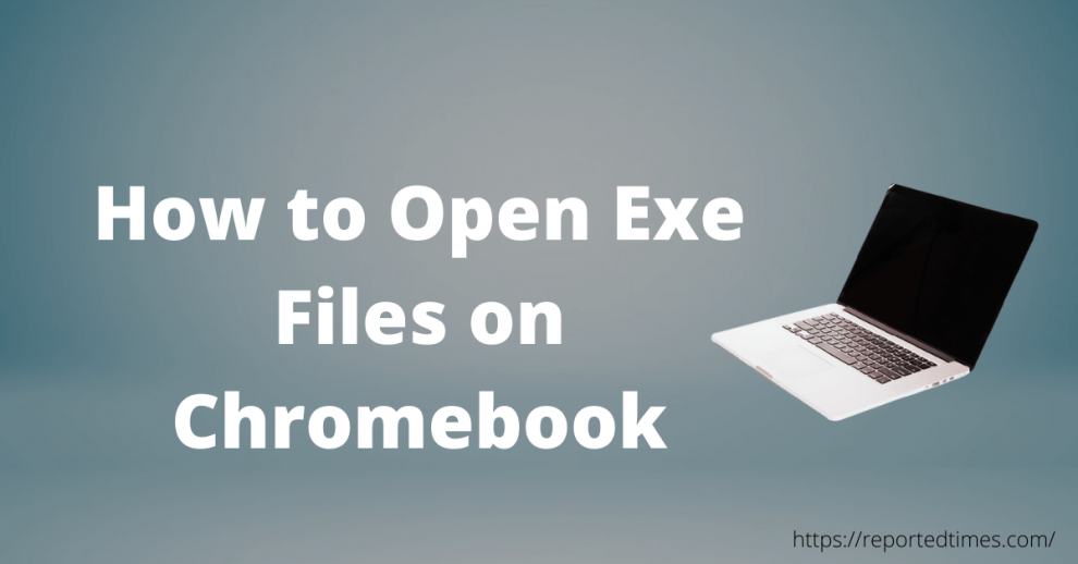 How To Open Exe Files On Chromebook Best Solutions Wall Street Call