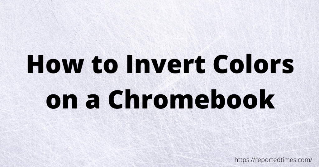 How To Invert Colors On Chromebook In 4 Steps Wall Street Call how-to-invert-colors-on-chromebook-in-4-steps-wall-street-call